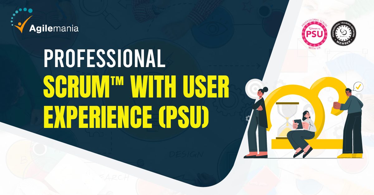 Professional Scrum™ With User Experience (PSU) Training - Agilemania