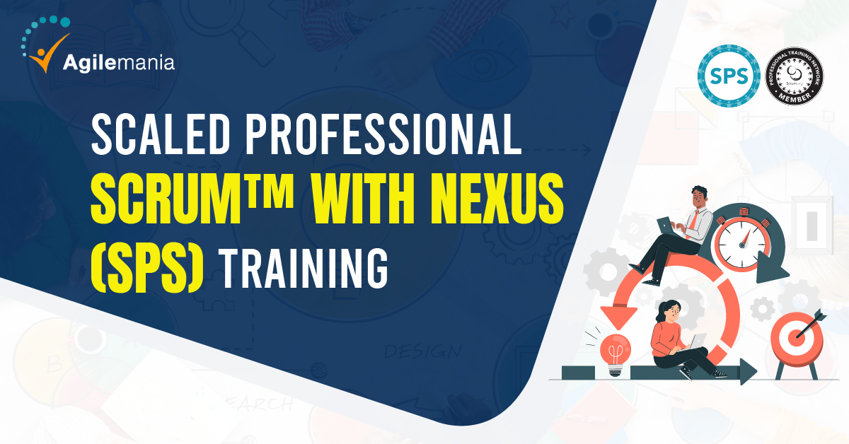 Scaled Professional Scrum™ with Nexus Training - Agilemania - Agilemania
