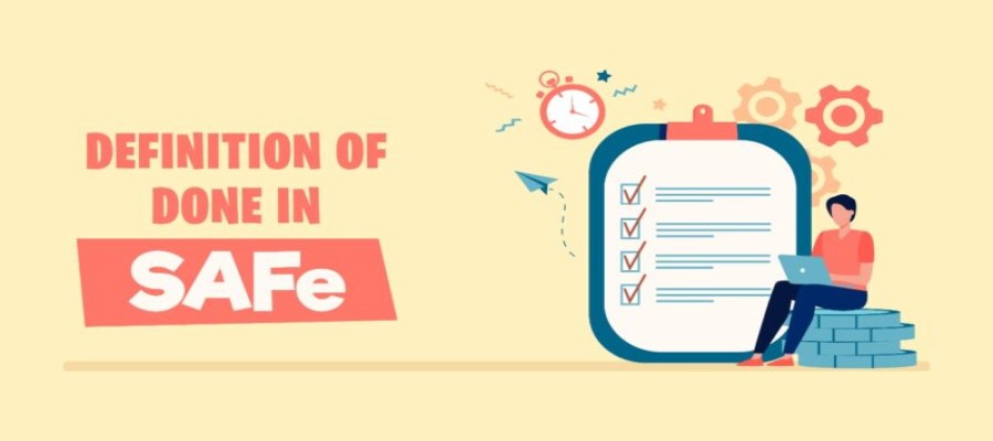 What is the Definition of Done (DOD) in SAFe®? - Agilemania