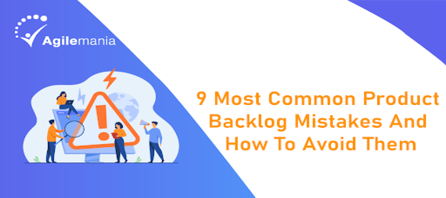 The 9 Most Common Product Backlog Mistakes