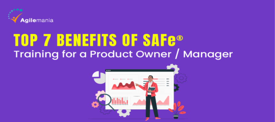 Benefits of SAFe® Training for a Product Owner/Manager - Agilemania