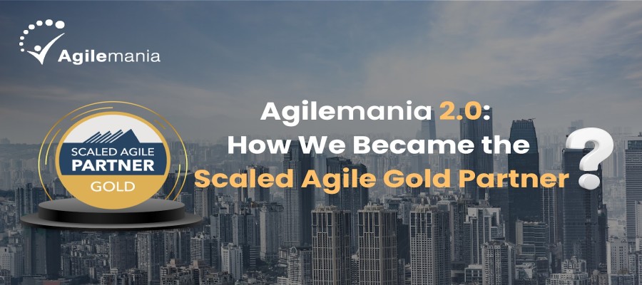 Agilemania 2.0: How we Became the Scaled Agile Gold Partner? - Agilemania