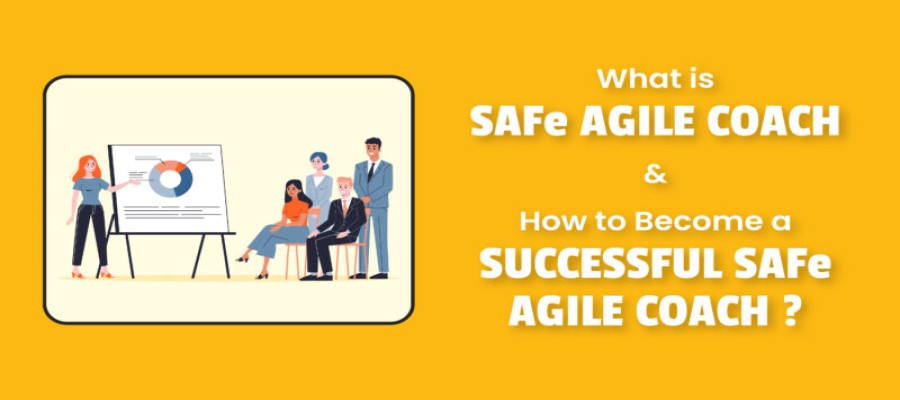 What is SAFe Agile Coach & How To Become One? - Agilemania